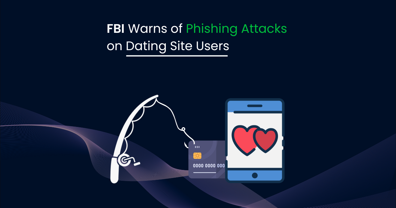 FBI Exposes New Verification Schemes Targeting Dating Site Users ...