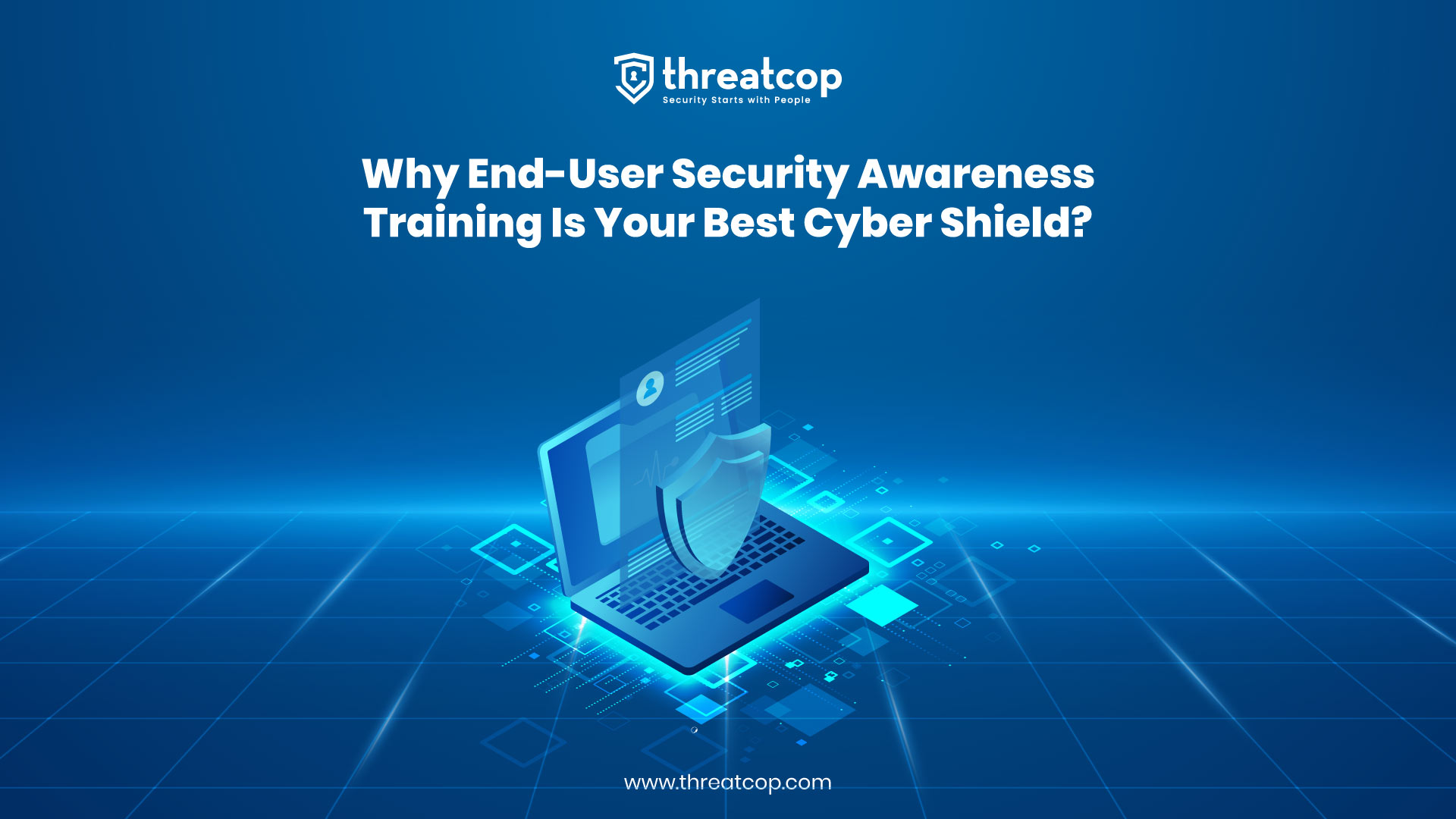 Why End-User Security Awareness Training is Your Best Cyber Shield?