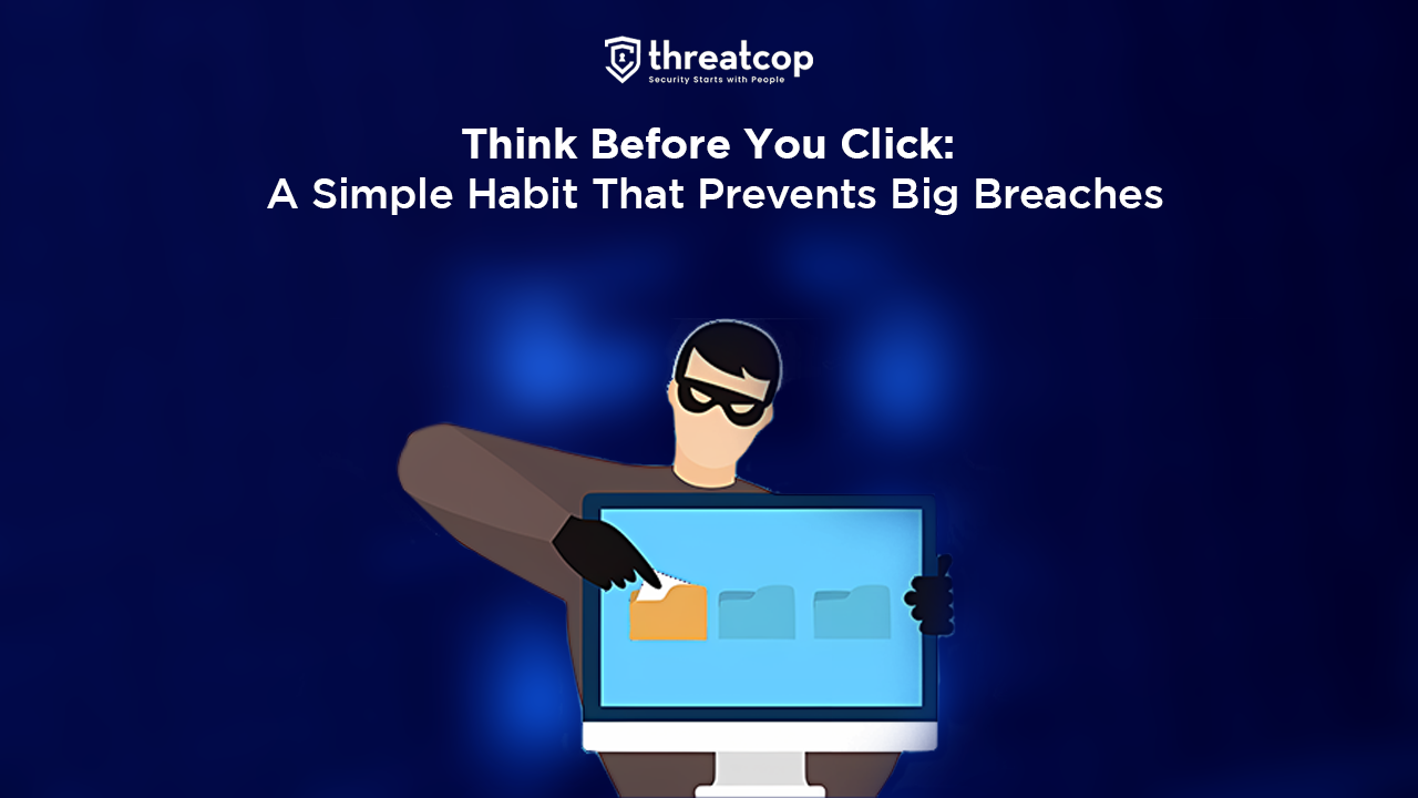 Think Before You Click: A Simple Habit That Prevents Big Breaches