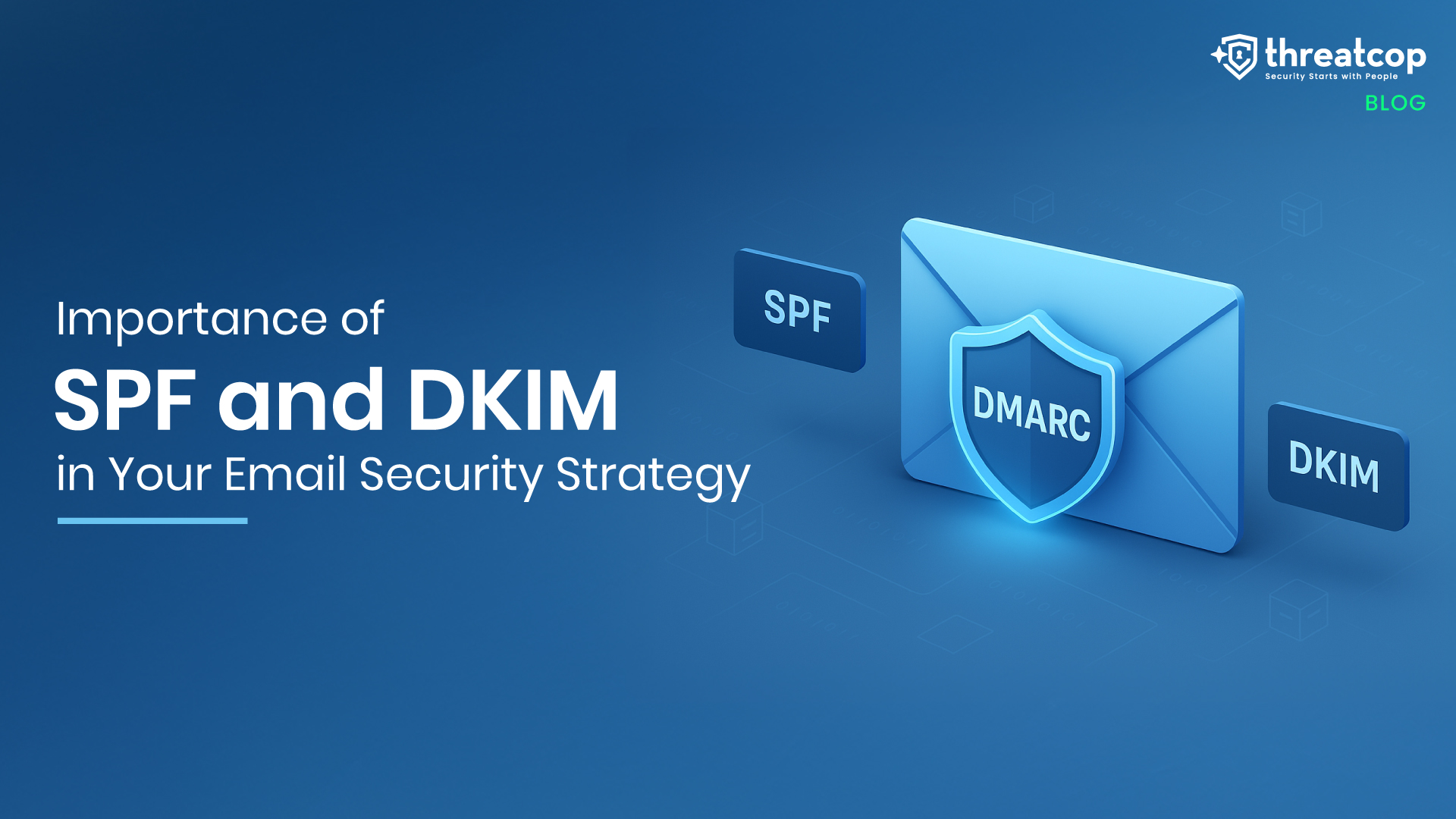 The Importance of SPF and DKIM in Your Email Security Strategy