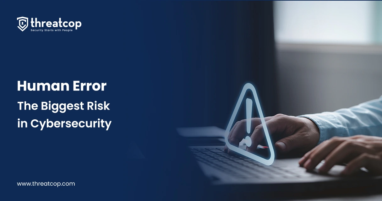 Human Error: The Biggest Risk in Cybersecurity